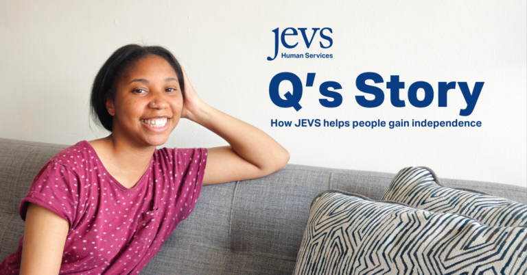 Q's Story: How JEVS helps people gain independence - JEVS Human Services