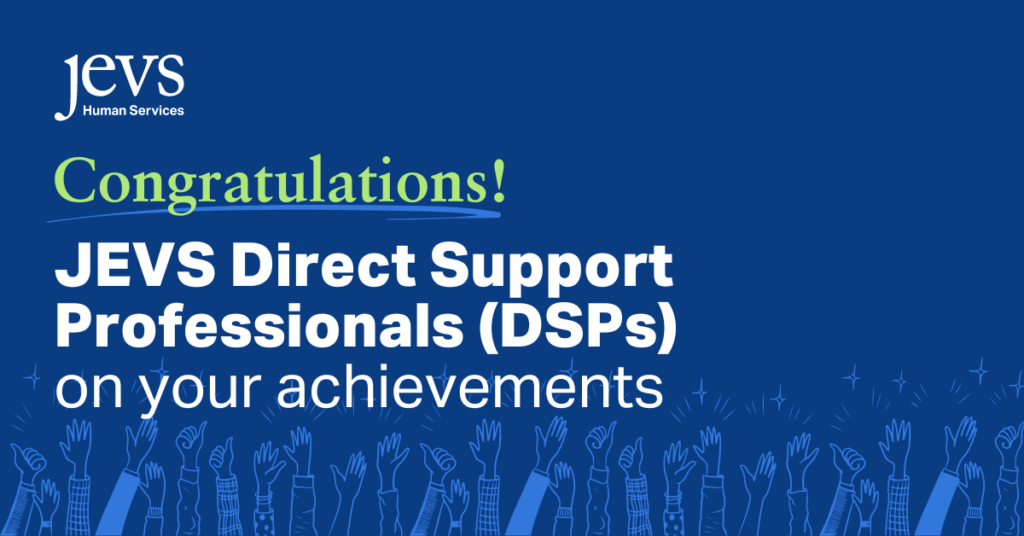 Congrats, JEVS Direct Support Professionals (DSPs), on your ...